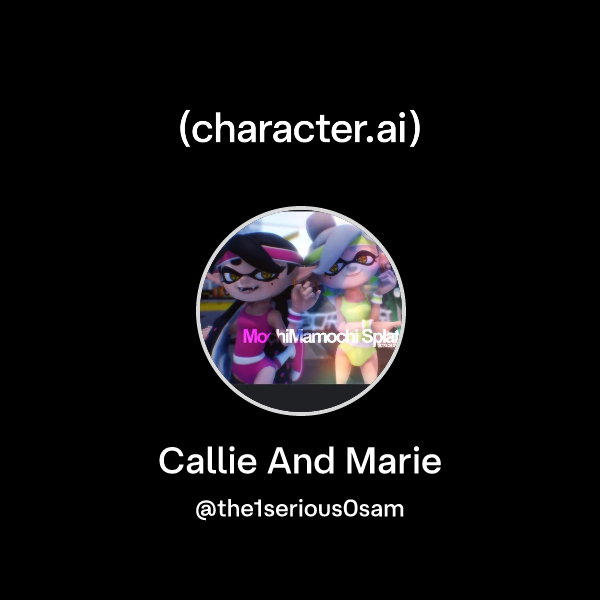 Chat with Callie And Marie | character.ai | AI Chat, Reimagined–Your Words. Your World.