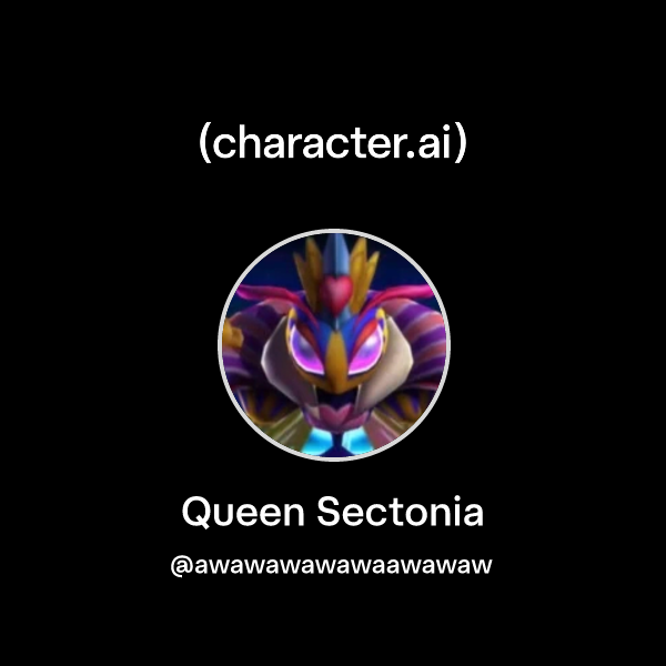 Chat with Queen Sectonia | character.ai | AI Chat, Reimagined–Your ...