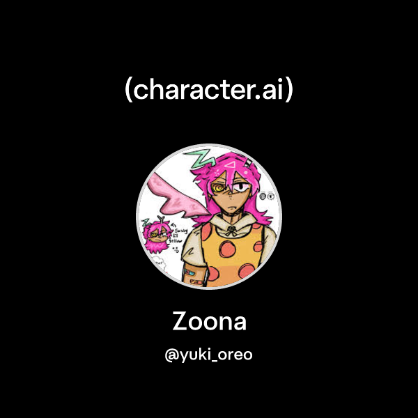 Chat with Zoona | character.ai | Personalized AI for every moment of ...