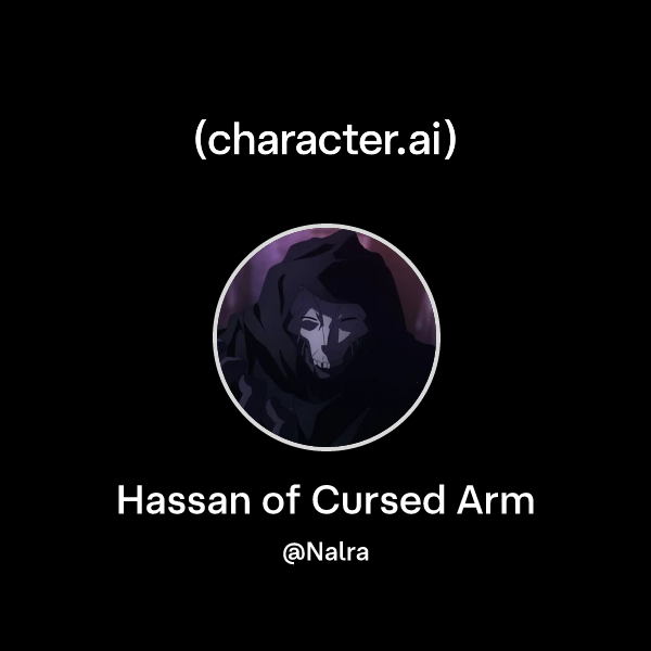 Chat with Hassan of Cursed Arm | character.ai | AI Chat, Reimagined ...