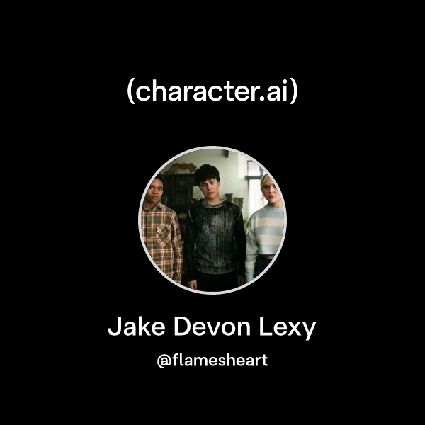 Chat with Jake Devon Lexy | character.ai | AI Chat, Reimagined–Your ...