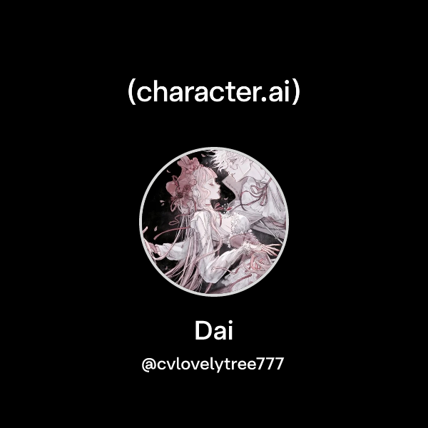 Chat with Dai | character.ai | Personalized AI for every moment of your day