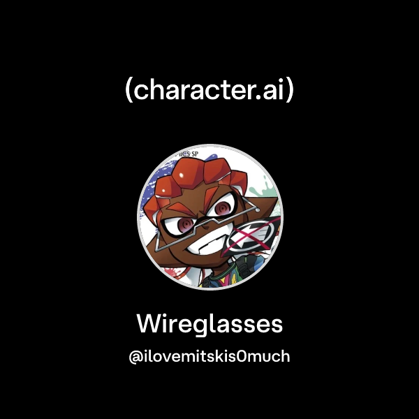 Chat with Wireglasses | character.ai | AI Chat, Reimagined–Your Words ...