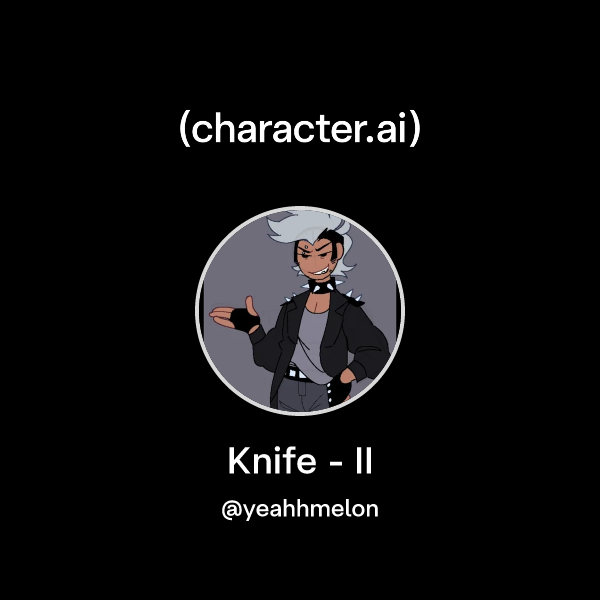 Chat with Knife - II | character.ai | AI Chat, Reimagined–Your Words ...