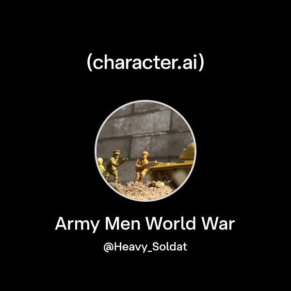 Chat with Army Men World War | character.ai | Personalized AI for every ...
