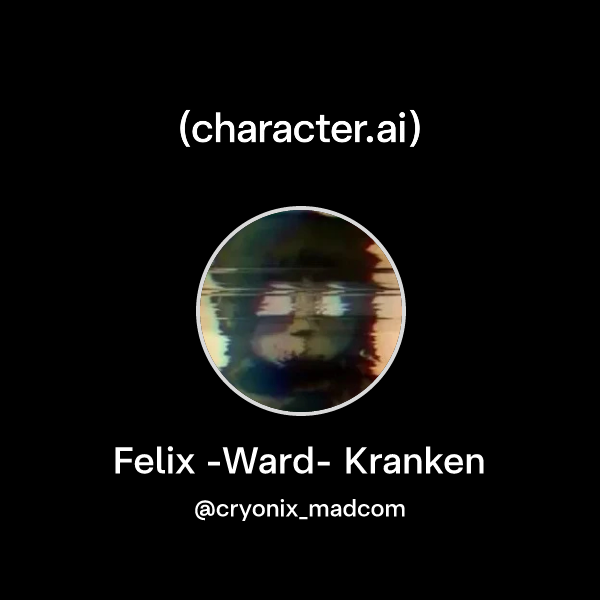 Chat with Felix -Ward- Kranken | character.ai | AI Chat, Reimagined ...