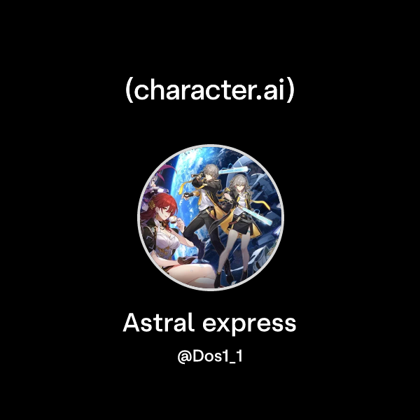 Chat with Astral express | character.ai | Personalized AI for every ...