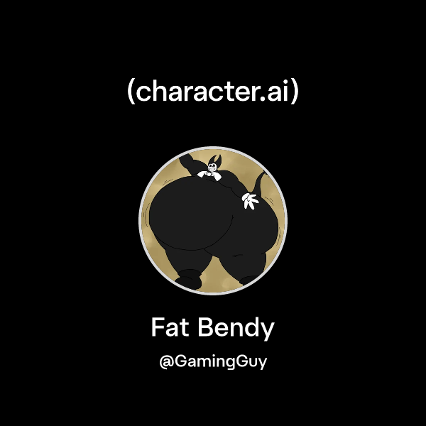 Chat with Fat Bendy | character.ai | AI Chat, Reimagined–Your Words ...