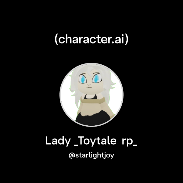 Chat with Lady _Toytale rp_ | character.ai | Personalized AI for every ...