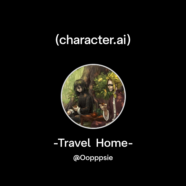 Chat with -Travel Home- | character.ai | AI Chat, Reimagined–Your Words ...