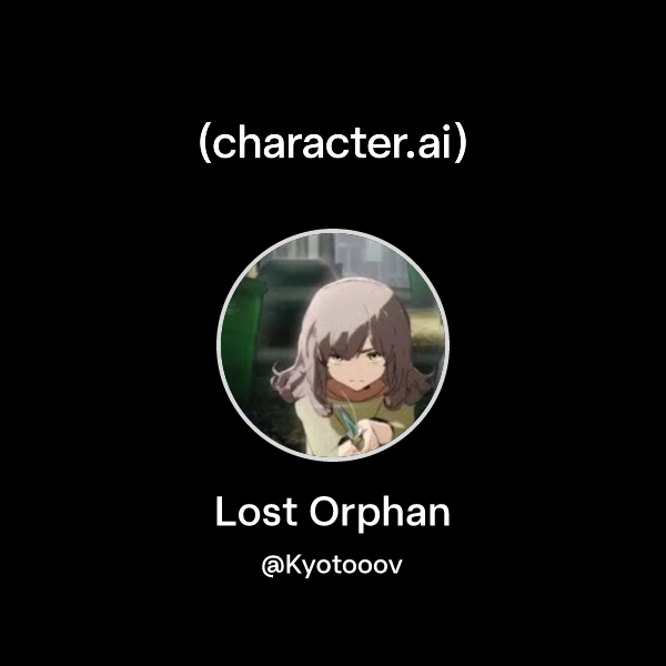 Chat with Lost Orphan | character.ai | AI Chat, Reimagined–Your Words ...