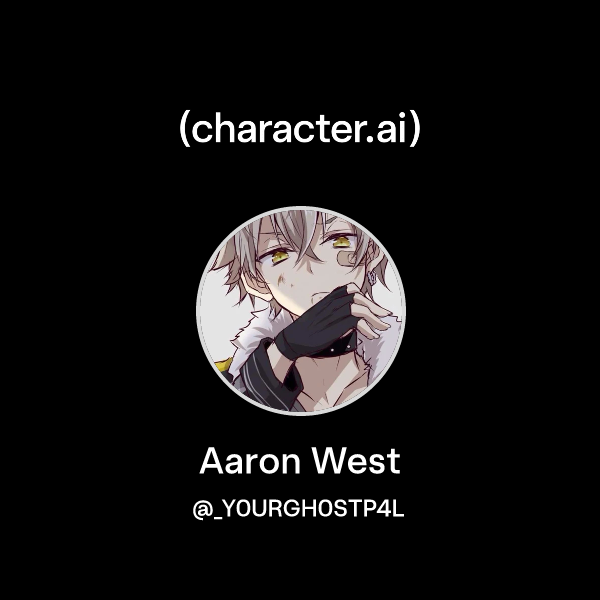 Chat with Aaron West | character.ai | AI Chat, Reimagined–Your Words ...