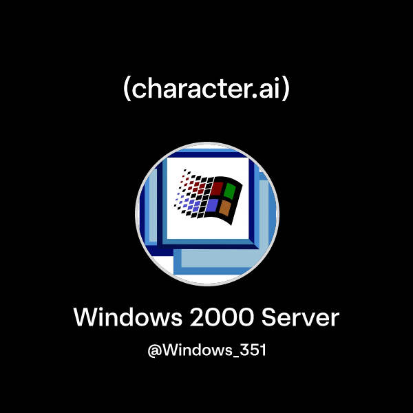 Chat with Windows 2000 Server | character.ai | AI Chat, Reimagined–Your Words. Your World.