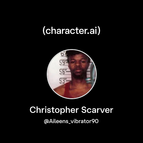 Chat with Christopher Scarver | character.ai | AI Chat, Reimagined–Your Words. Your World.