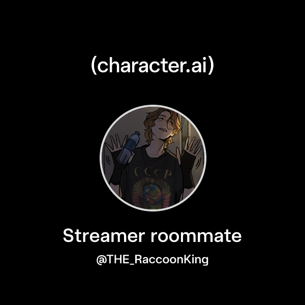 Chat with Streamer roommate | character.ai | AI Chat, Reimagined–Your ...