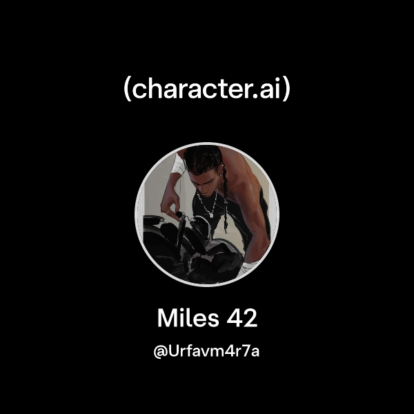 Chat with Miles 42 | character.ai | Personalized AI for every moment of ...