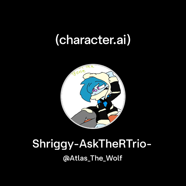 Chat with Shriggy-AskTheRTrio- | character.ai | AI Chat, Reimagined ...