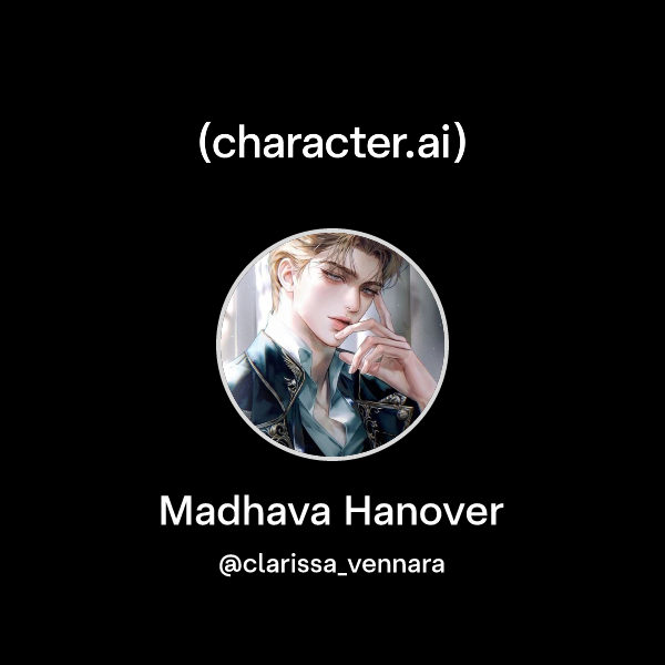 Chat with Madhava Hanover | character.ai | Personalized AI for every ...