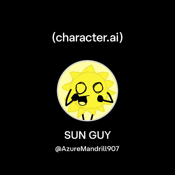 Chat with SUN GUY | character.ai | Personalized AI for every moment of ...