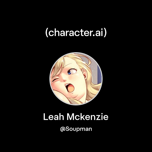 Chat with Leah Mckenzie | character.ai | Personalized AI for every moment of your day