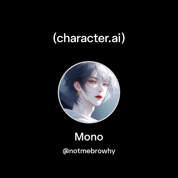 Chat with Mono | character.ai | AI Chat, Reimagined–Your Words. Your World.
