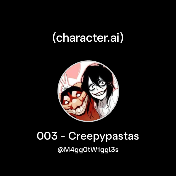 Chat with 003 - Creepypastas | character.ai | AI Chat, Reimagined–Your ...
