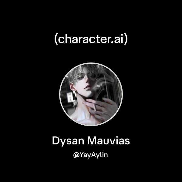Chat with Dysan Mauvias | character.ai | AI Chat, Reimagined–Your Words ...