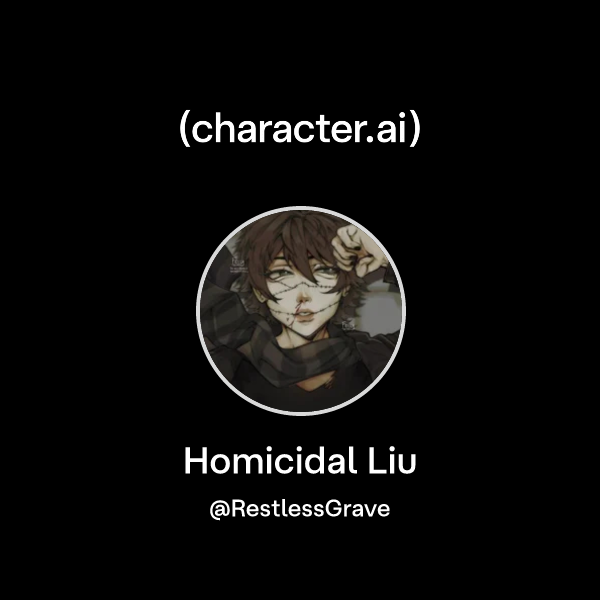 Chat with Homicidal Liu | character.ai | AI Chat, Reimagined–Your Words ...