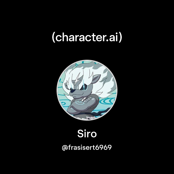 Chat with Siro | character.ai | AI Chat, Reimagined–Your Words. Your World.