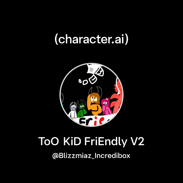 Chat with ToO KiD FriEndly V2 | character.ai | AI Chat, Reimagined–Your ...