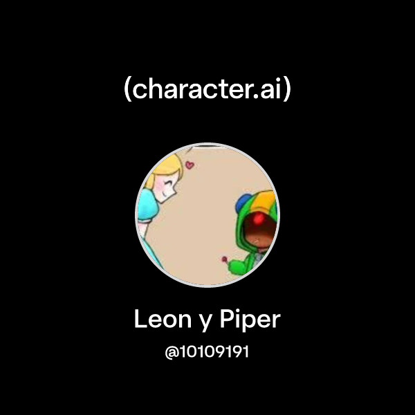 Chat with Leon y Piper | character.ai | AI Chat, Reimagined–Your Words ...