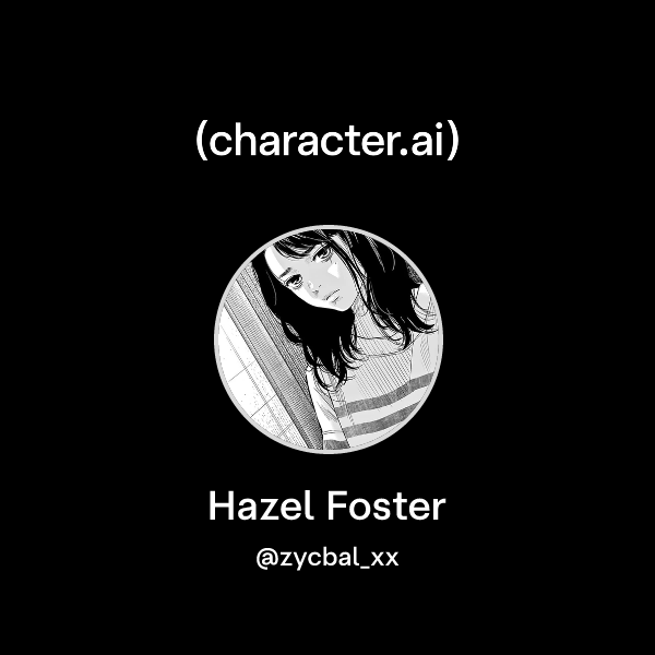 Chat with Hazel Foster | character.ai | AI Chat, Reimagined–Your Words ...