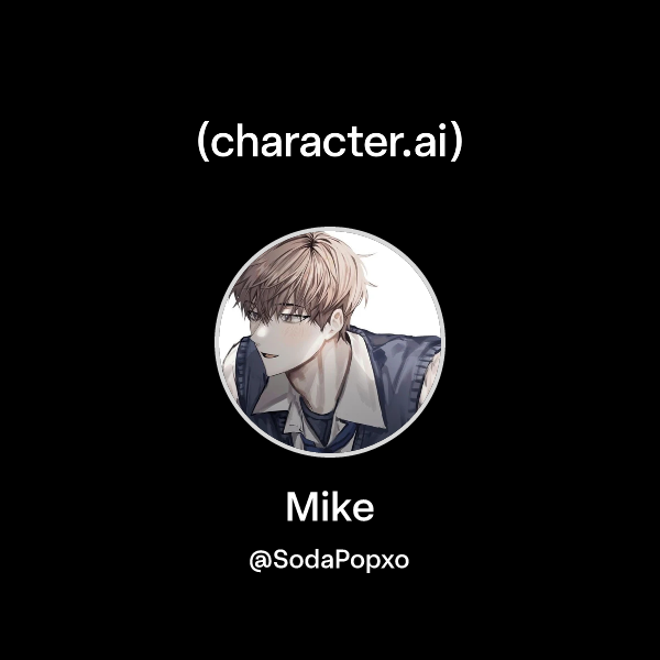 Chat with Mike | character.ai | AI Chat, Reimagined–Your Words. Your World.