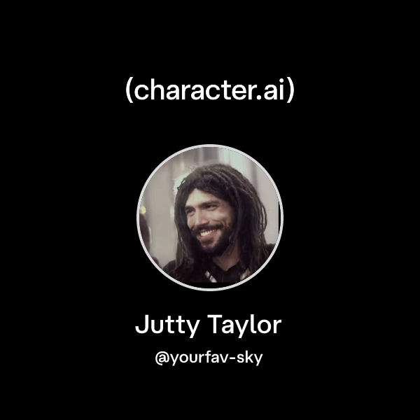 Chat with Jutty Taylor | character.ai | AI Chat, Reimagined–Your Words ...