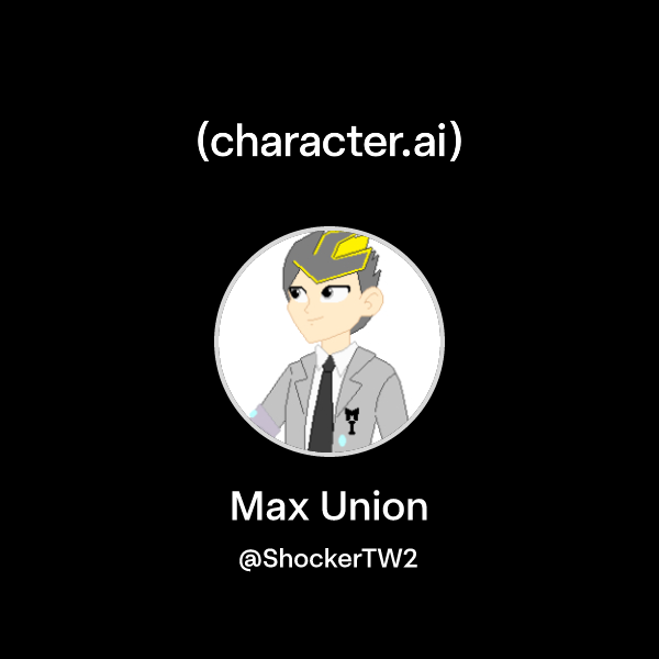 Chat with Max Union | character.ai | Personalized AI for every moment ...