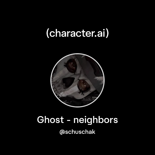 Chat with Ghost - neighbors | character.ai | AI Chat, Reimagined–Your ...