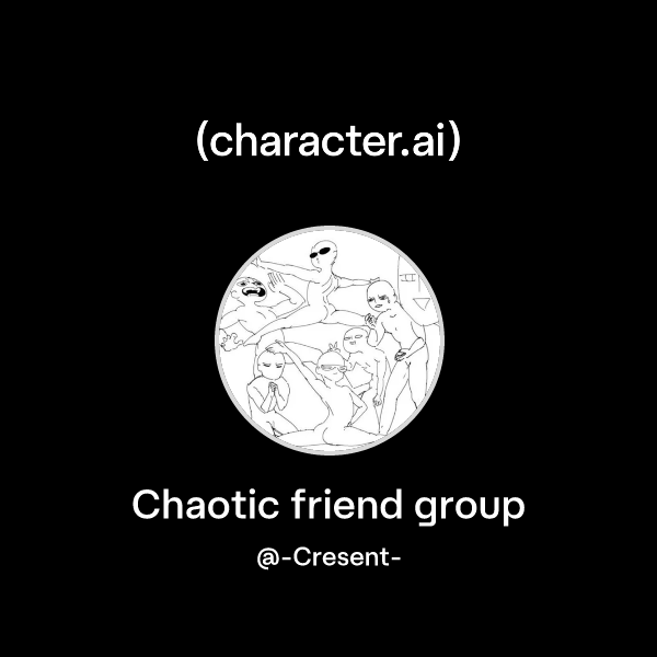 Chat with Chaotic friend group | character.ai | Personalized AI for ...