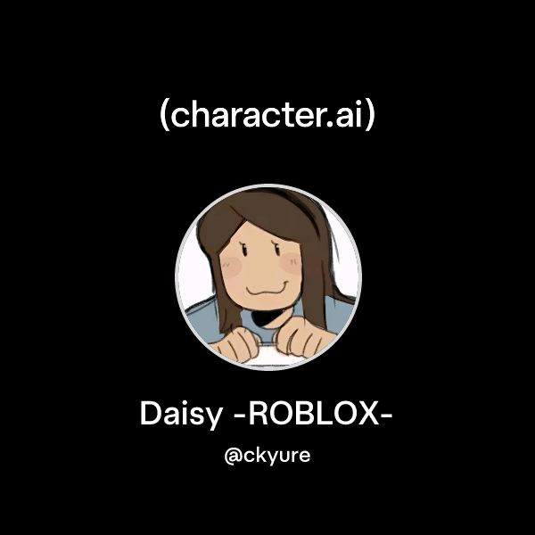 Chat with Daisy -ROBLOX- | character.ai | AI Chat, Reimagined–Your ...