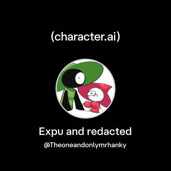 Chat with Expu and redacted | character.ai | Personalized AI for every ...