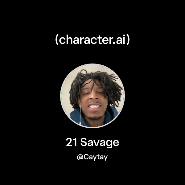 Chat with 21 Savage | character.ai | AI Chat, Reimagined–Your Words ...