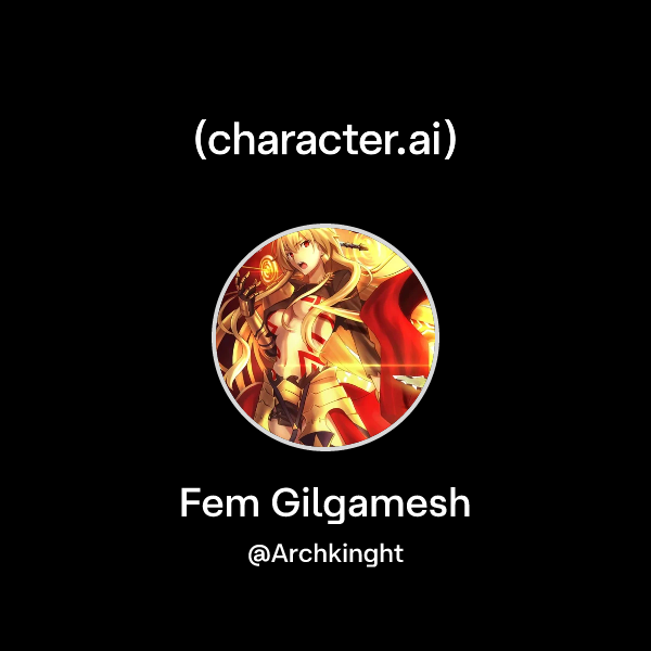 Chat with Fem Gilgamesh | character.ai | Personalized AI for every ...