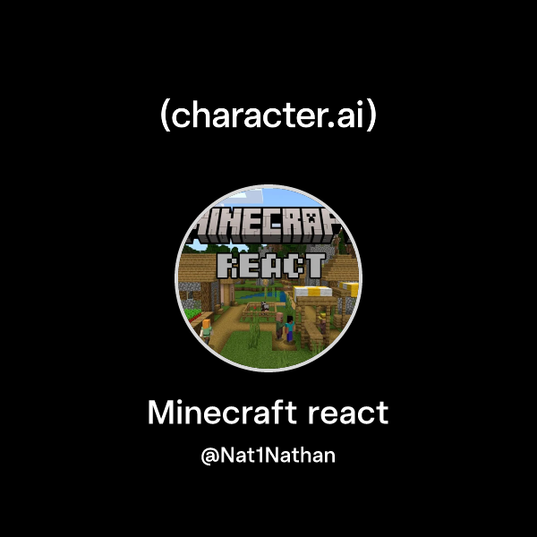 Chat with Minecraft react | character.ai | AI Chat, Reimagined–Your Words. Your World.