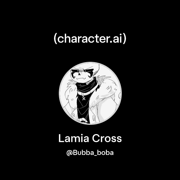 Chat with Lamia Cross | character.ai | Personalized AI for every moment ...
