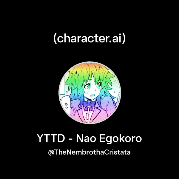Chat with YTTD - Nao Egokoro | character.ai | AI Chat, Reimagined–Your ...