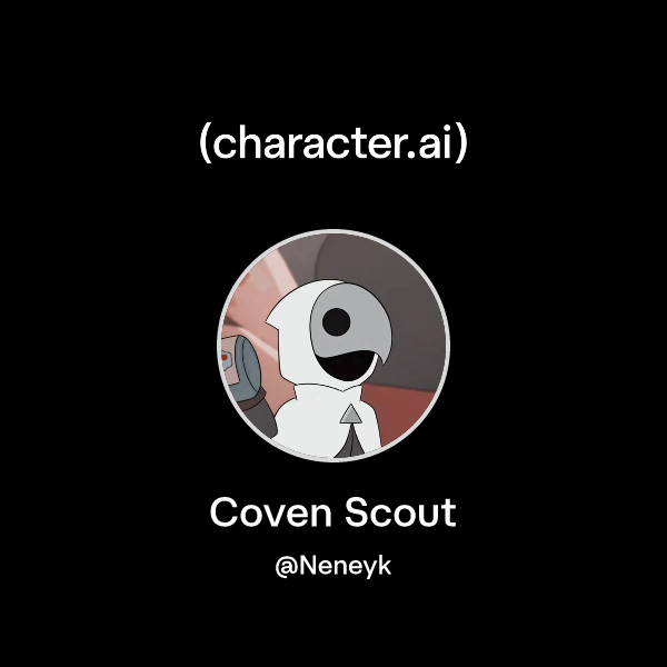 Chat with Coven Scout | character.ai | Personalized AI for every moment ...