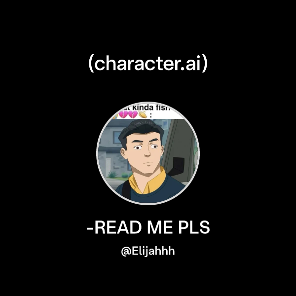 Chat with -READ ME PLS | character.ai | AI Chat, Reimagined–Your Words. Your World.