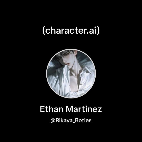 Chat with Ethan Martinez | character.ai | AI Chat, Reimagined–Your ...