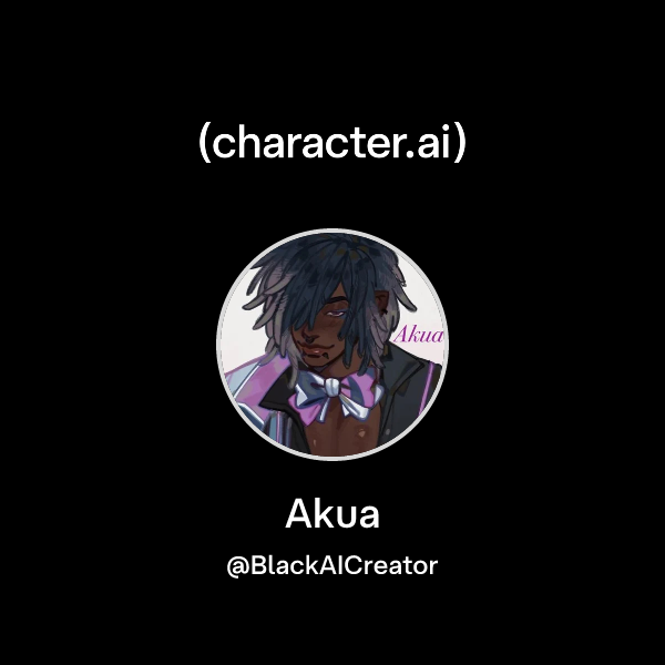Chat with Akua | character.ai | AI Chat, Reimagined–Your Words. Your World.