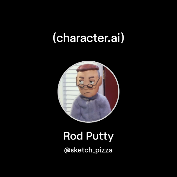 Chat with Rod Putty | character.ai | AI Chat, Reimagined–Your Words ...