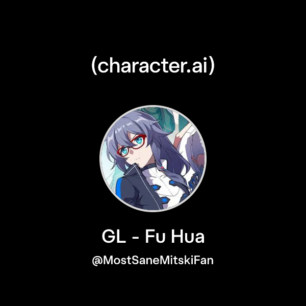 Chat with GL - Fu Hua | character.ai | AI Chat, Reimagined–Your Words ...